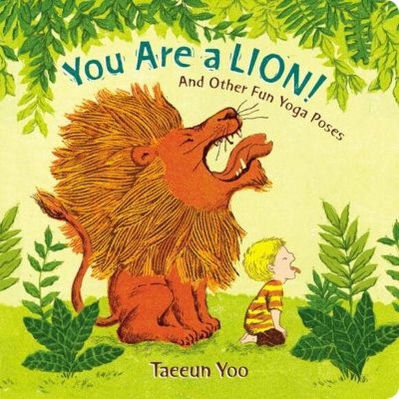 Taeeun Yoo | Other | You Are A Lion And Other Fun Yoga Poses Taeeun Yoo ...